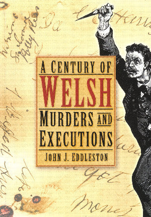 Century of Welsh Murders and Executions, A — Siop Y Pentan